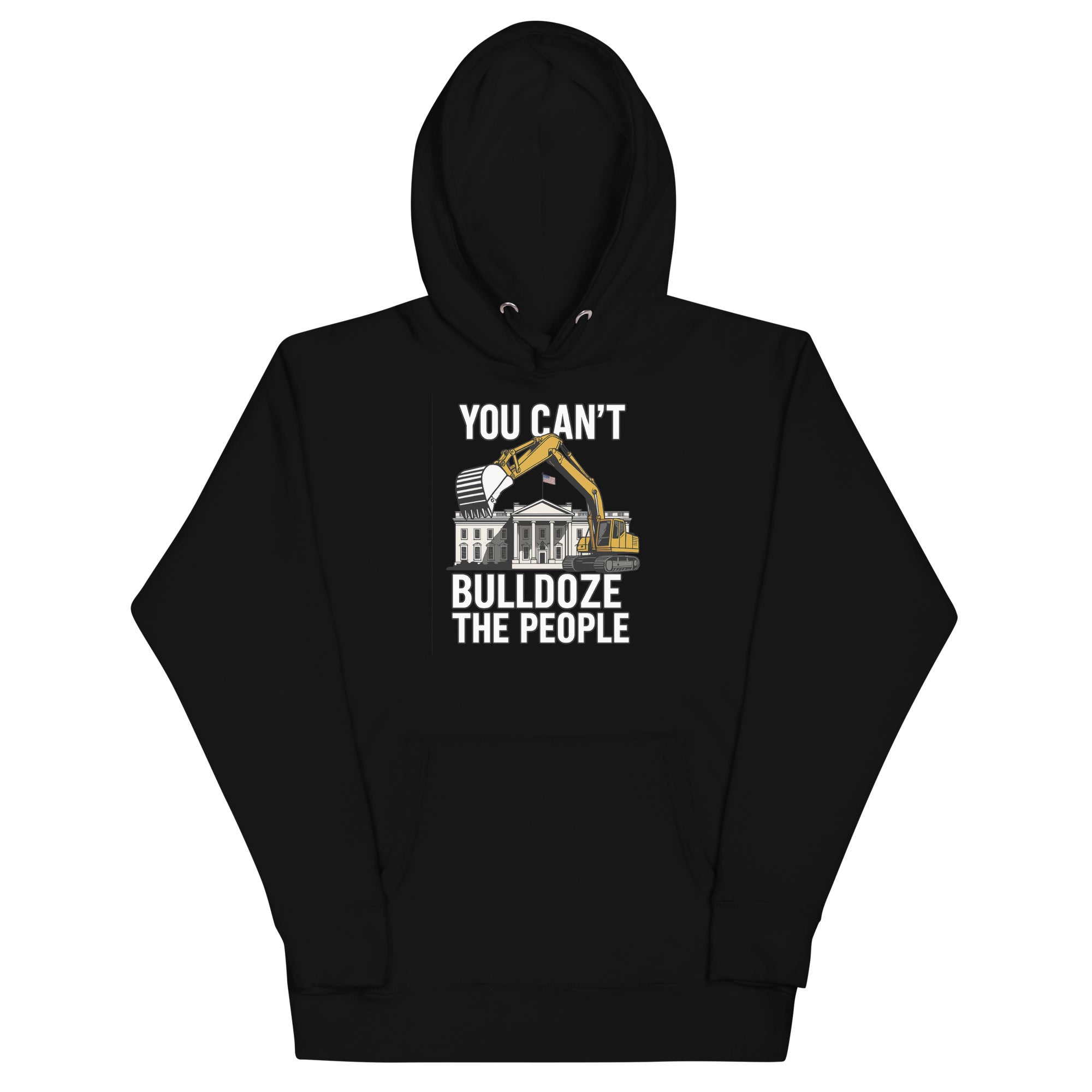 You Can’t Bulldoze the People Unisex Hoodie – Wear Them Out, LLC